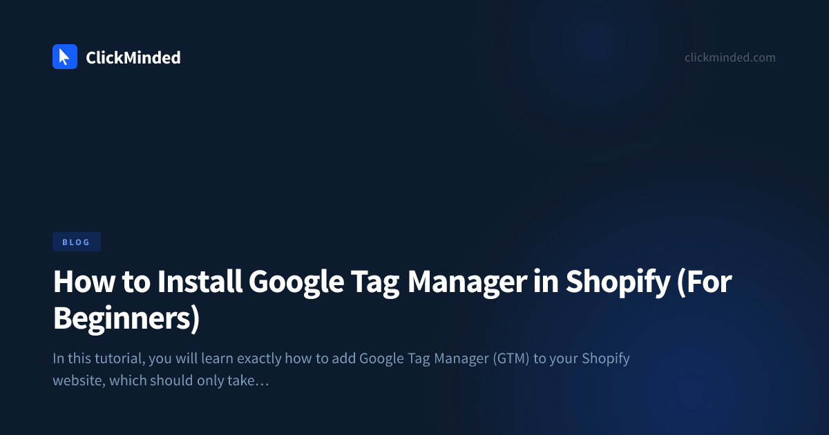 How to Install Google Tag Manager on Shopify | ClickMinded